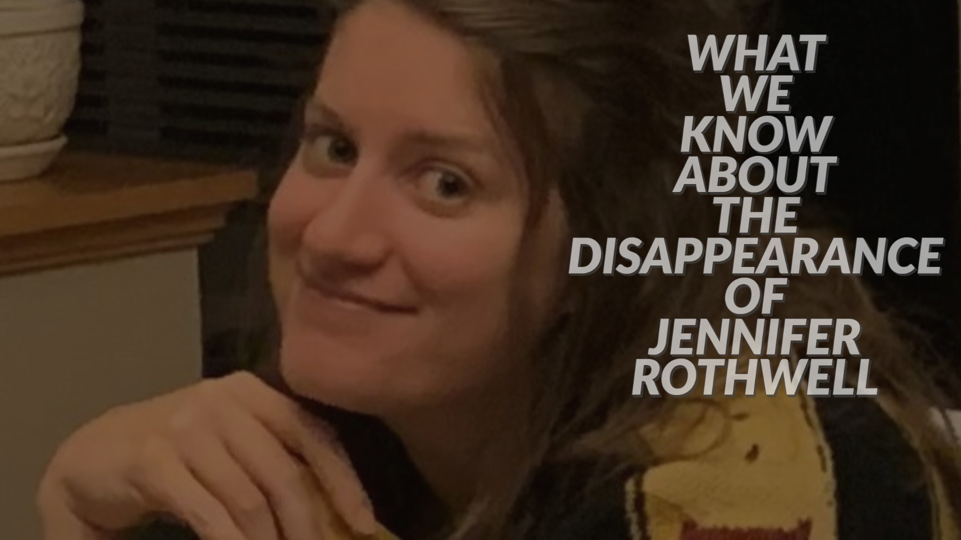 Jennifer Rothwell's disappearance | ksdk.com