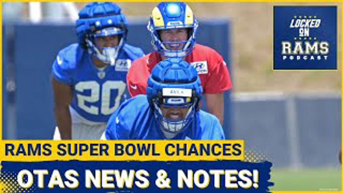 Rams Super Bowl, Division Chances, OTAs News & Notes, Matthew Stafford ...